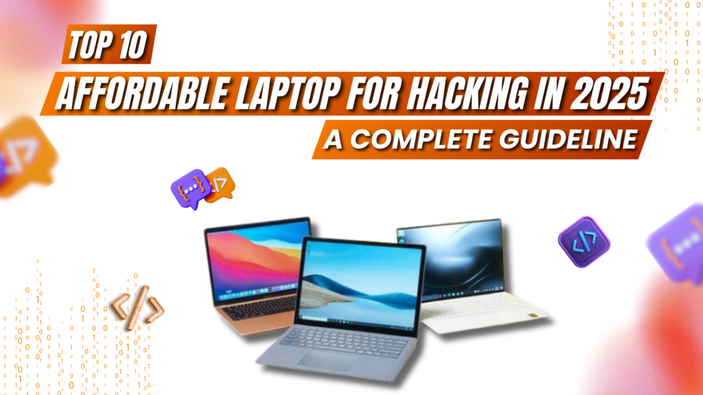 Best 10 Laptops for Hacking in 2025: The Ultimate Guide